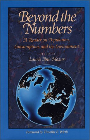 Beyond the Numbers: A Reader on Population, Consumption and the ...