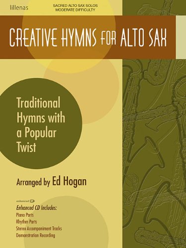 Creative Hymns for Alto Sax: Traditional Hymns with a Popular Twist ...