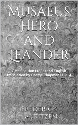 Musaeus Hero and Leander: Greek edition (1825) and English translation ...