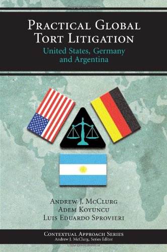 Practical Global Tort Litigation: United States, Germany and Argentina ...