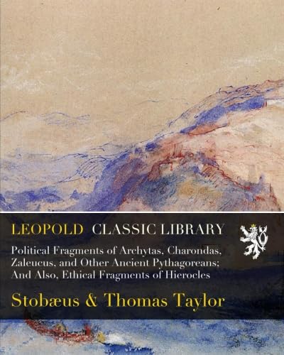 Political Fragments of Archytas, Charondas, Zaleucus, and Other Ancient ...