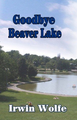 Goodbye Beaver Lake - Kindle edition by Wolfe, Irwin. Literature ...