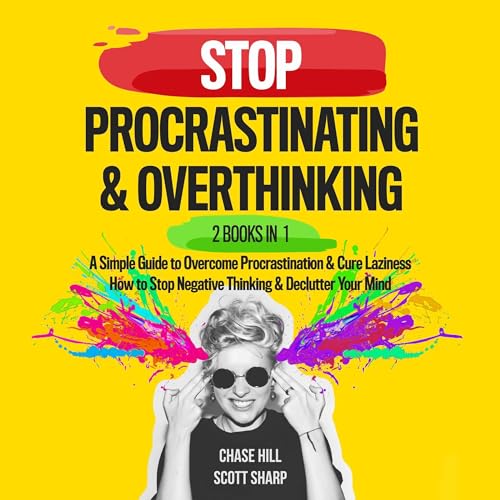 Stop Procrastinating & Overthinking: 2 Books in 1 Bundle: A Simple Guide to Overcome ...