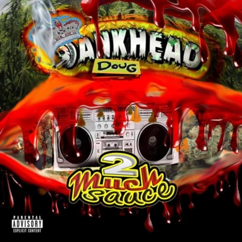 Écouter 2 Much Sauce de Dankhead Doug sur Amazon Music Unlimited
