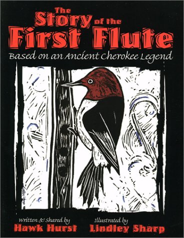 The Story of the First Flute: Based on an Ancient Cherokee Legend ...