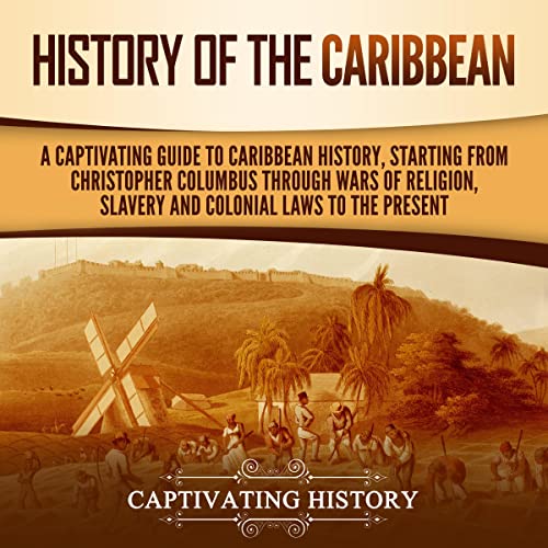 History of the Caribbean: A Captivating Guide to Caribbean History ...