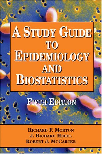 A Study Guide to Epidemiology and Biostatistics, Fifth Edition (Study ...