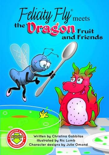 Felicity Fly Meets the Dragon Fruit and Friends: Pt.4 (Felicity Fly ...