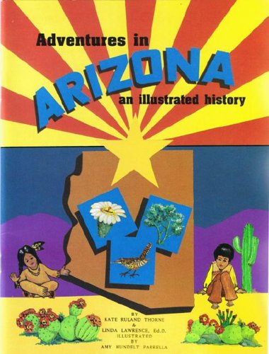Adventures in Arizona: An Illustrated History: Kate Ruland-Thorne ...