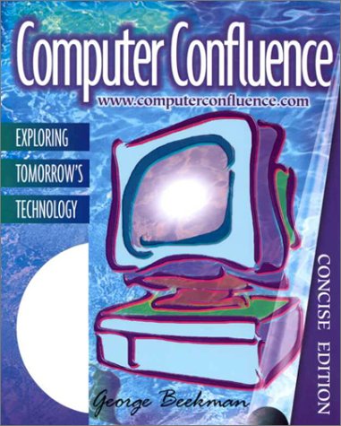 Computer Confluence: Exploring Tomorrow's Technology: Beekman, George: 9780201339451: Amazon.com ...