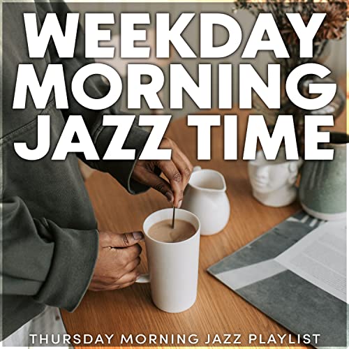 Amazon Music UnlimitedでThursday Morning Jazz PlaylistのWeekday Morning ...