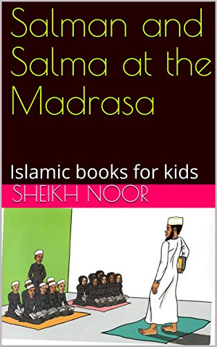 Salman and Salma at the Madrasa: Islamic books for kids (ISLAMIC ...