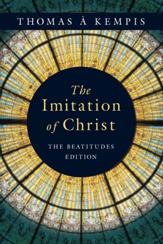 The Imitation of Christ: The Beatitudes Edition: Thomas a Kempis, Edythe Draper: 9780985121402 ...