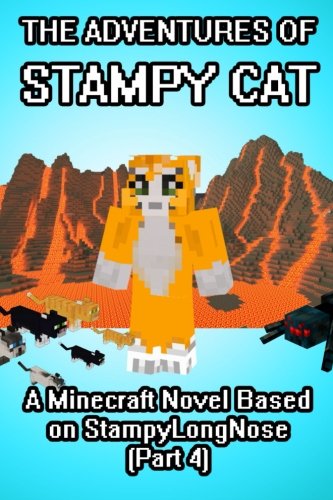 The Adventures of Stampy Cat: A Minecraft Novel Based on StampyLongNose ...