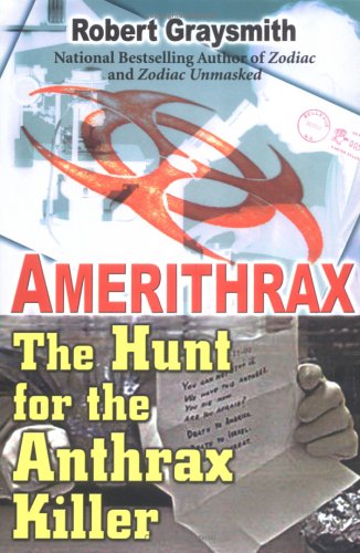 Amerithrax: The Hunt for the Anthrax Killer: Graysmith, Robert: Amazon ...