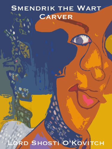 Amazon.com: Smendrik the Wart Carver eBook : O'Kovitch, Lord Shosti: Books
