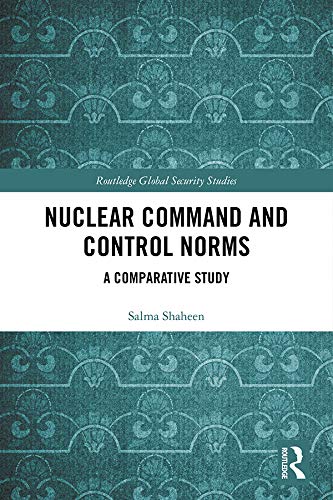 Nuclear Command and Control Norms: A Comparative Study (Routledge ...