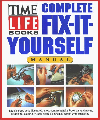 Complete Fix-It-Yourself Manual: Time-Life Books: 9780671765415: Amazon ...