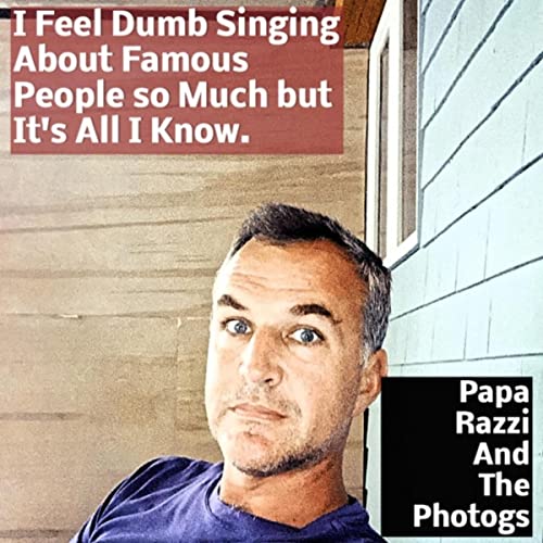 Amazon.com: I Feel Dumb Singing About Famous People so Much but It's ...
