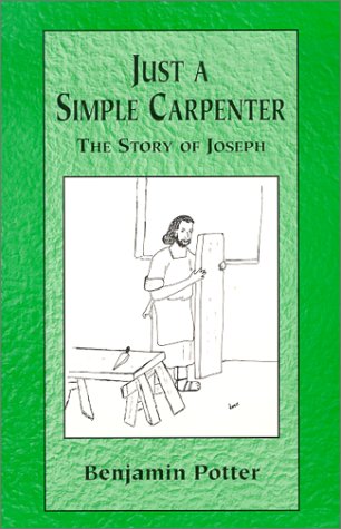 Just a Simple Carpenter: Potter, Benjamin: 9780967766805: Amazon.com: Books