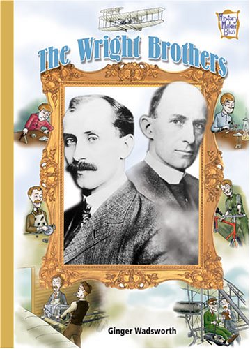 The Wright Brothers (History Maker Bios): Wadsworth, Ginger ...