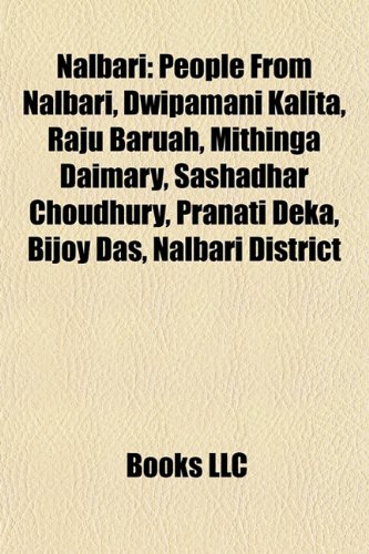 Nalbari: People from Nalbari, Dwipamani Kalita, Raju Baruah, Mithinga ...