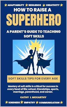 Amazon.com: HOW TO RAISE A SUPERHERO: A PARENT'S GUIDE TO TEACHING SOFT ...