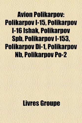 Avion Polikarpov: Polikarpov I-15, Polikarpov I-16 Ishak, Polikarpov ...