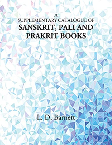 A Supplementary Catalogue of Sanskrit, Pali and Prakrit Books : L. D ...