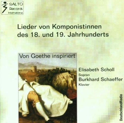 Goethe Lieder 18. / 19. Jahrhundert: Lieder von Komponistinnen des 18 ...