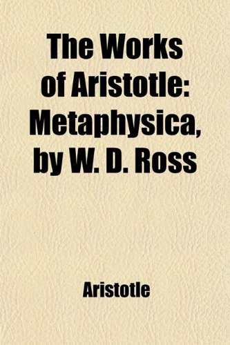 The Works of Aristotle (Volume 8); Metaphysica, by W. D. Ross: Amazon ...
