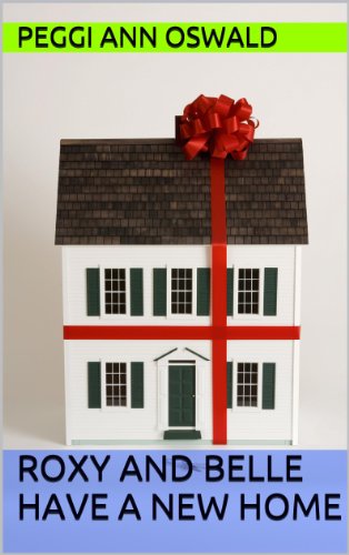 Roxy and Belle Have a New Home (The Roxy and Belle Chronicles Book 2 ...