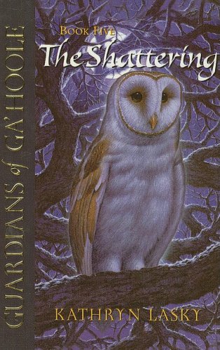 The Shattering (Guardians of Ga'hoole): Kathryn Lasky: 9780756930417 ...