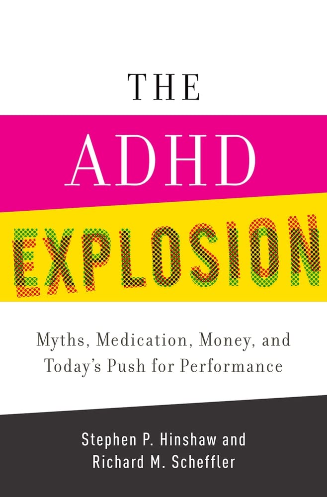Amazon.com: The ADHD Explosion: Myths, Medication, Money, and Today's ...