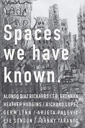 Spaces We Have Known: Lopez, Richard Wilde, Taranto, Johnny, Diaz ...