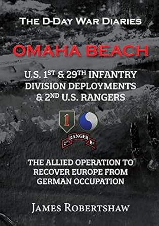 The D-Day War Diaries - Omaha Beach (2023): US 1st and 29th Infantry ...