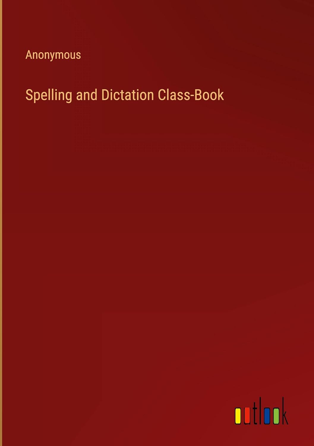 Buy Spelling and Dictation Class-Book Book Online at Low Prices in ...