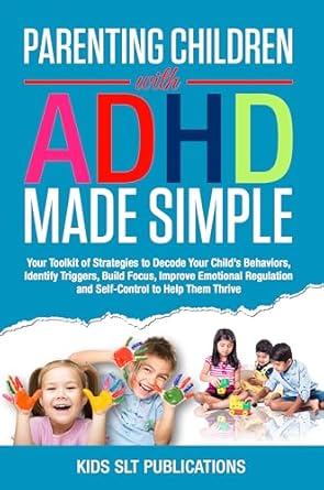Parenting Children with ADHD Made Simple : Your Toolkit of Strategies ...