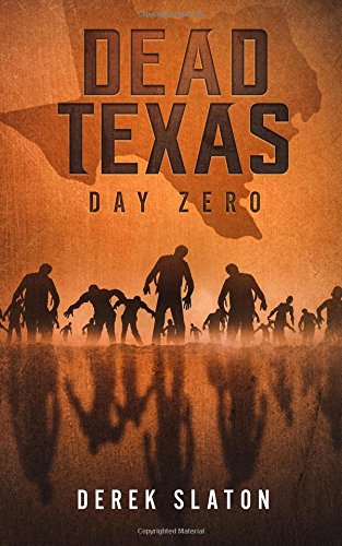 Dead Texas: Day Zero: Slaton, Derek: 9781722368692: Amazon.com: Books