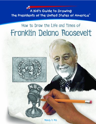 How to Draw the Life and Times of Franklin Delano Roosevelt (Kid's ...