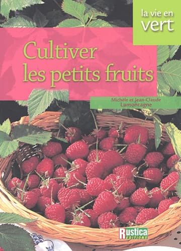 Amazon.fr - Cultiver les petits fruits - Lamontagne, Michèle - Livres
