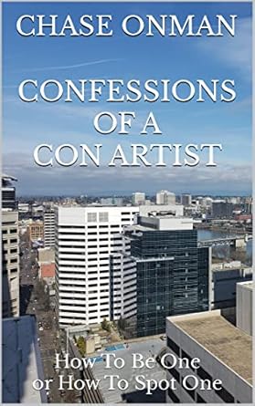 Amazon.com: CONFESSIONS OF A CON ARTIST: How To Be One or How To Spot ...