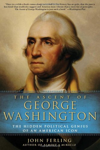 Amazon.com: The Ascent of George Washington: The Hidden Political ...
