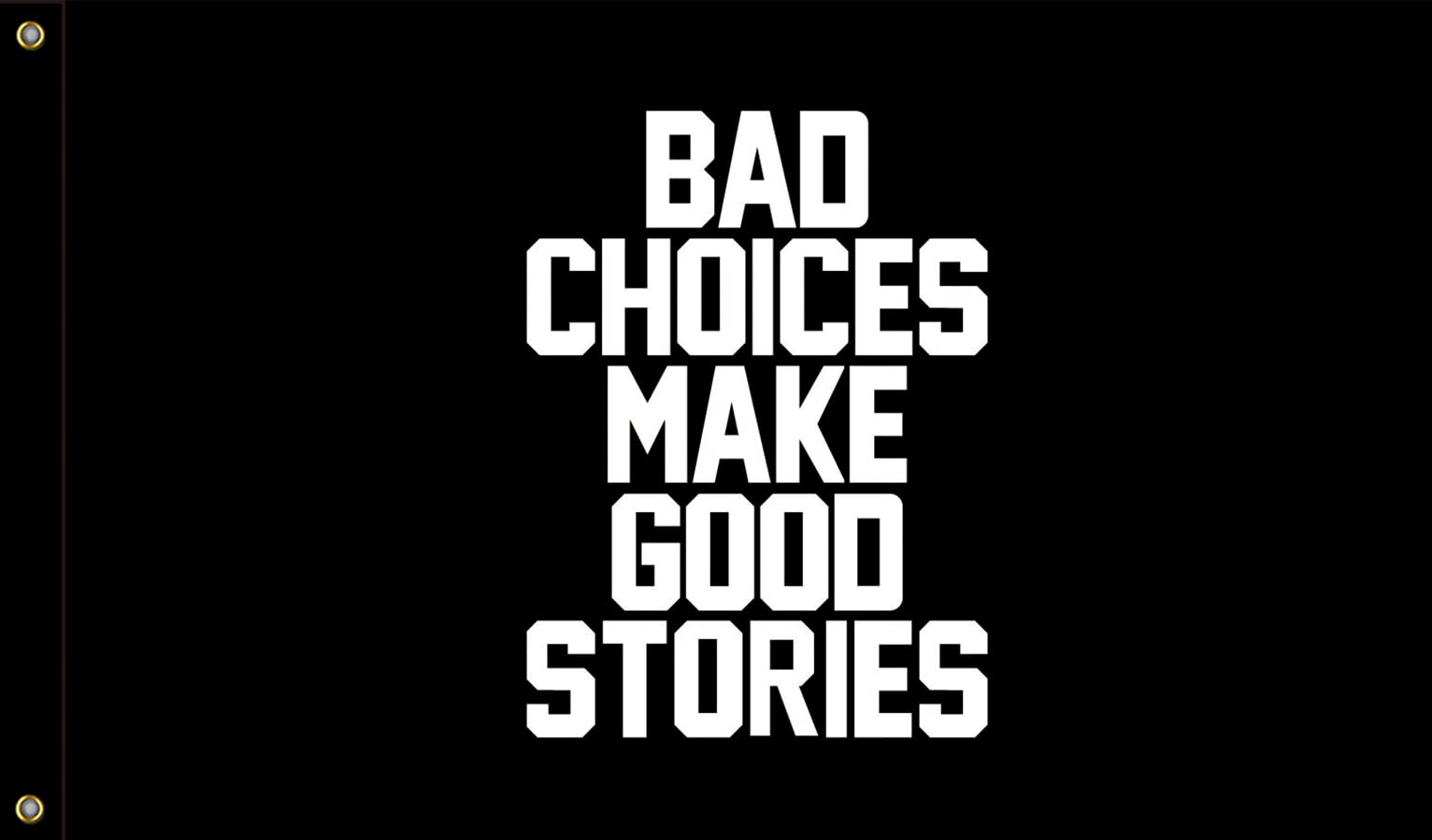 Bad Choices Make Good Stories