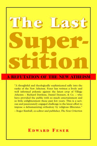 The Last Superstition: A Refutation of the New Atheism: Feser, Edward ...