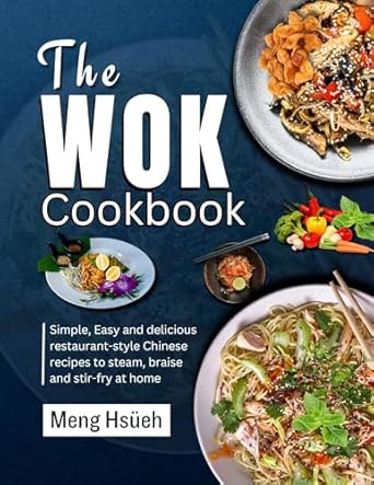The Wok Cookbook: Simple, Easy, and Delicious Restaurant-style Chinese ...