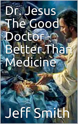 Amazon | Dr. Jesus The Good Doctor - Better Than Medicine (English ...