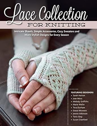 Lace Collection for Knitting: Intricate Shawls, Simple Accessories ...