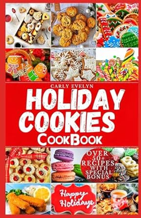 HOLIDAY COOKIES COOKBOOK: Easy and delicious traditional recipes to ...