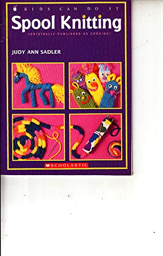 Kids Can Do It Spool Knitting: Judy Ann Sadler: 9780439747462: Amazon ...
